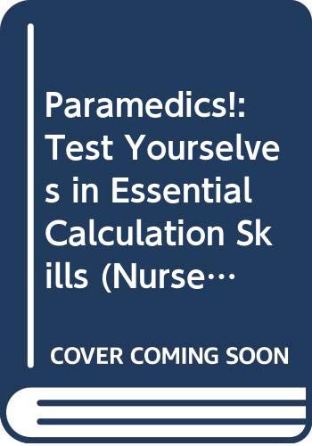 Paramedics!: Test Yourselves in Essential Calculation Skills ...