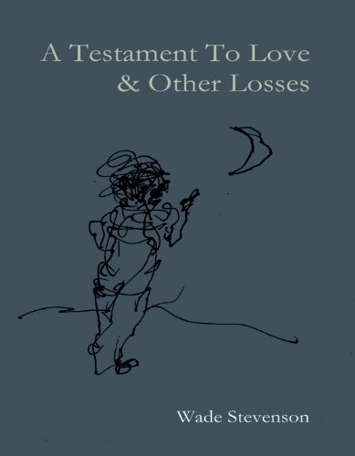 Amazon.com: A Testament To Love & Other Losses eBook : Stevenson, Wade ...