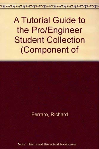 A Tutorial Guide to the Pro/Engineer Student Collection (Component of ...