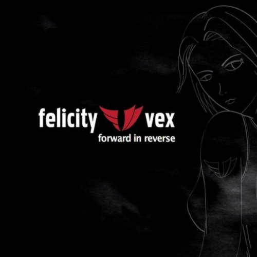 Amazon.co.jp: Forward In Reverse : felicity vex: デジタルミュージック