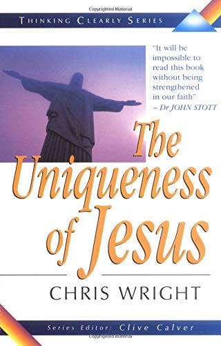 Uniqueness of Jesus (Thinking Clearly Series): Wright, Chris, Calver ...