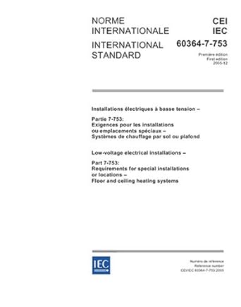 IEC 60364-7-753 Ed. 1.0 b:2005, Low-voltage electrical installations - Part 7-753: Requirements ...