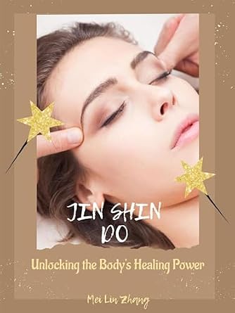 Jin Shin Do: Unlocking the Body's Healing Power eBook : Mei Lin Zhang ...