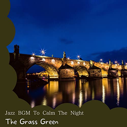 Jazz Bgm to Calm the Night by The Grass Green on Amazon Music Unlimited