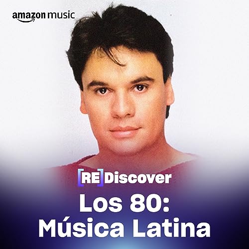 REDISCOVER Los 80: Música Latina Playlist on Amazon Music Unlimited
