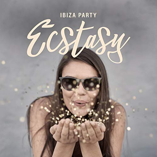 Ibiza Party Ecstasy – Ultimate Chillout Party Beats Compilation, Dance ...