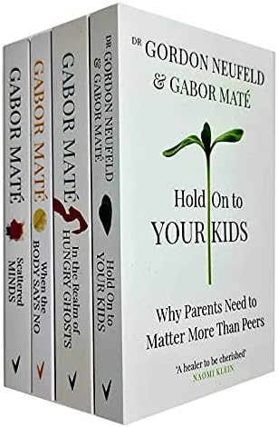 Dr Gabor Maté 4 Books Collection Set (When the Body Says No, Hold on to ...
