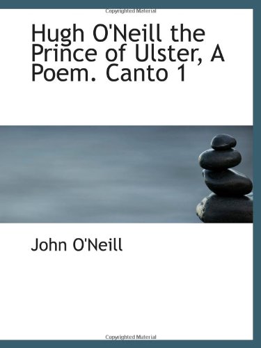 Amazon.com: Hugh O'Neill the Prince of Ulster, A Poem. Canto 1: ...