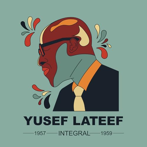Play INTEGRAL Yusef Lateef 1957 - 1959 by Yusef Lateef on Amazon Music