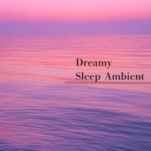 Dreamy Sleep Ambient von Dream Sphere bei Amazon Music - Amazon.de