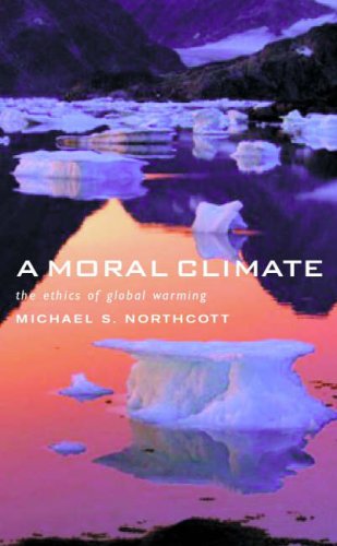 A Moral Climate: The Ethics of Global Warming: Amazon.co.uk: Michael S ...