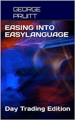 Amazon.com: Easing Into EasyLanguage: Day Trading Edition eBook ...