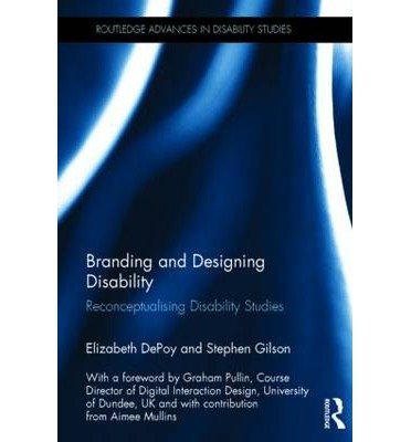 BY Depoy, Elizabeth ( Author ) [{ Branding and Designing Disability ...