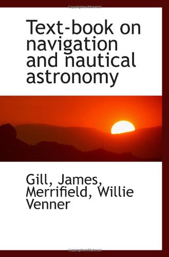 Text-book on navigation and nautical astronomy: James: 9781110790234 ...