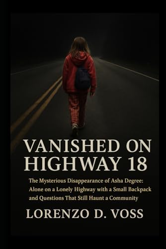 Vanished on Highway 18: The Mysterious Disappearance of Asha Degree ...
