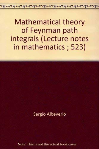 Mathematical theory of Feynman path integrals (Lecture notes in ...