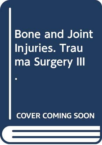 Bone and Joint Injuries: Trauma Surgery III: HANS-JÃ¶RG OESTERN ...