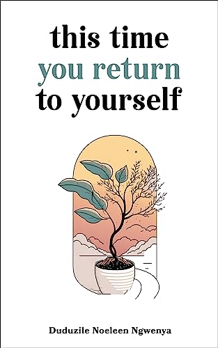 This Time You Return To Yourself - Kindle edition by Ngwenya, Duduzile Noeleen. Self-Help Kindle ...