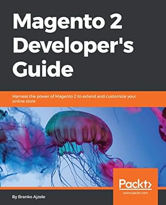 Magento 2 Developer's Guide: Harness the power of Magento 2 to extend and customize your online ...
