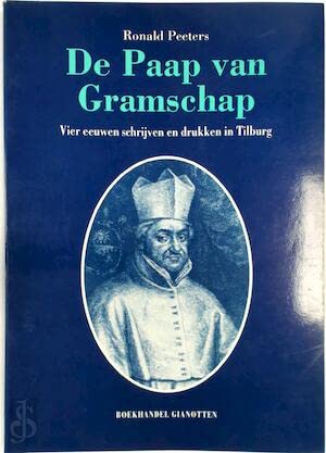 De Paap van Gramschap: vier eeuwen schrijven en drukken in Tilburg ...