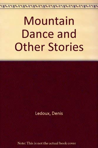 Mountain Dance and Other Stories: Ledoux, Denis: 9780962685705: Amazon ...
