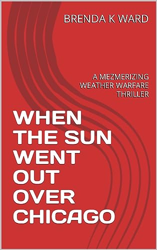 Amazon.com: WHEN THE SUN WENT OUT OVER CHICAGO: A MEZMERIZING WEATHER ...