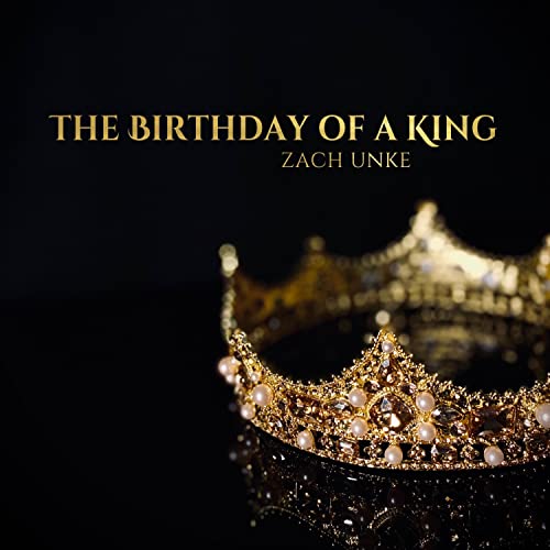 Play The Birthday of a King (2022) by Zach Unke on Amazon Music