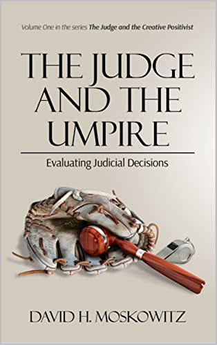 The Judge and the Umpire: Evaluating Judicial Decisions (The Judge and ...
