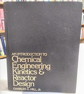 An Introduction to Chemical Engineering Kinetics and Reactor Design ...