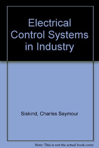 Electrical Control Systems in Industry by Charles Seymour Siskind (1963 ...