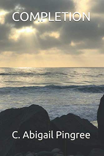 COMPLETION: Pingree, C. Abigail, Phillips, Justin Haley: 9781687067920 ...