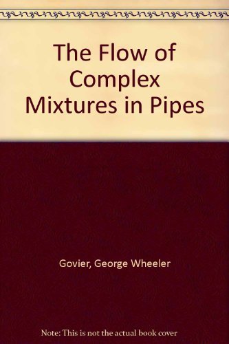 The Flow of Complex Mixtures in Pipes: Amazon.co.uk: Govier, George W ...