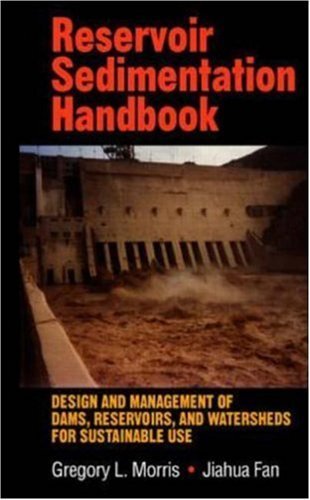 Reservoir Sedimentation Handbook: Morris, Gregory L., Fan, Jiahua ...