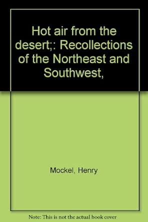 Hot air from the desert;: Recollections of the Northeast and Southwest ...