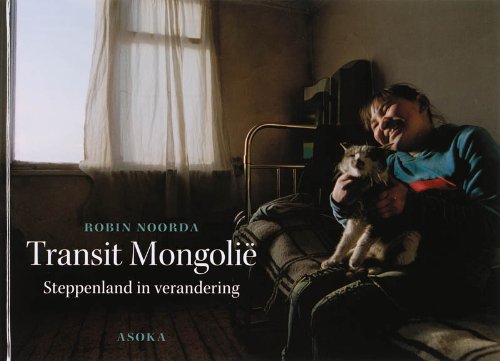 Transit Mongoli? (boek+dvd): Steppeland in verandering : Noorda, Robin ...
