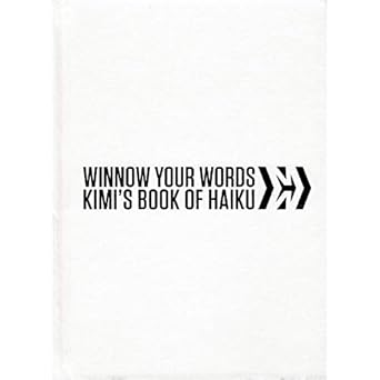 Winnow Your Words Kimi's Book of Haiku: 9781527233287: Amazon.com: Books