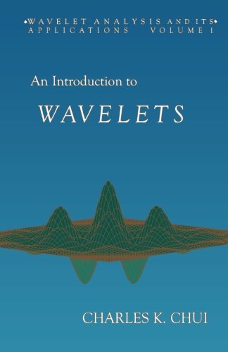 An Introduction to Wavelets, Volume 1 (Wavelet Analysis and Its ...