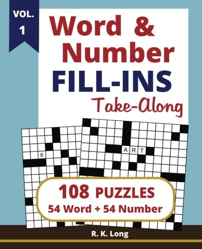 Word & Number Fill-Ins Take-Along, Volume 1: 108 Puzzles of 54 Word ...