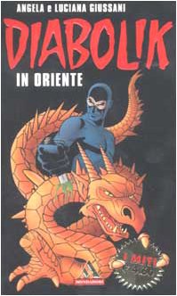 Diabolik in Oriente (I miti) : Giussani, Angela, Giussani, Luciana ...