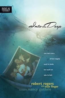 Into the Deep: One Man's Story of How Tragedy Took His Family but Could ...