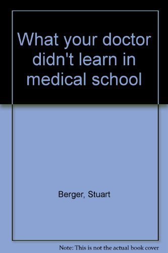 What your doctor didn't learn in medical school: Stuart Berger ...