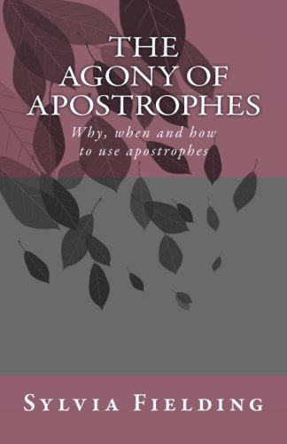 Buy The Agony of Apostrophes: Why, when and how to use apostrophes Book ...