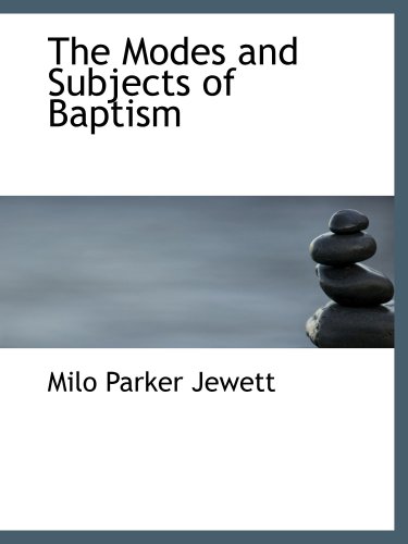 Amazon.com: The Modes and Subjects of Baptism: 9780554582573: Jewett ...