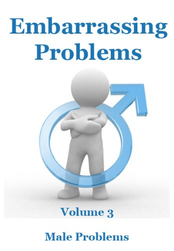 Embarrassing Problems Fix: Male Problems Volume 3: Embarrassing Health ...