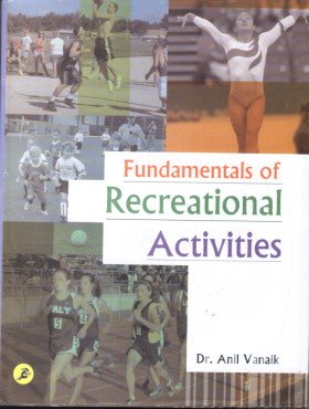 Fundamentals of Recreational Activities: Vanaik, A: 9788172163013 ...