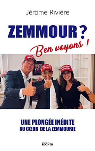 Zemmour ? Ben Voyons ! : Une plongée inédite au coeur de la zemmourie ...