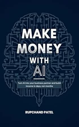 Make Money With AI: Step-by-Step Guide (English Edition) eBook : Patel ...