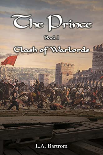 The Prince Book 1: Clash of Warlords - Kindle edition by L.A. Bartrom ...