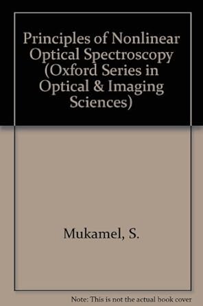 Principles of Nonlinear Optical Spectroscopy: Mukamel, Shaul ...