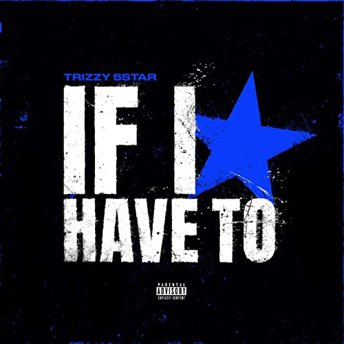 If I Have To by Trizzy 5star on Prime Music